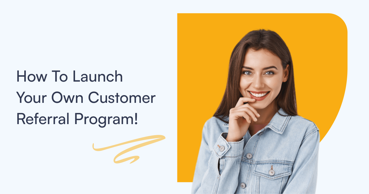 How To Launch Your Own Customer Referral Program - Learn By Referral ...